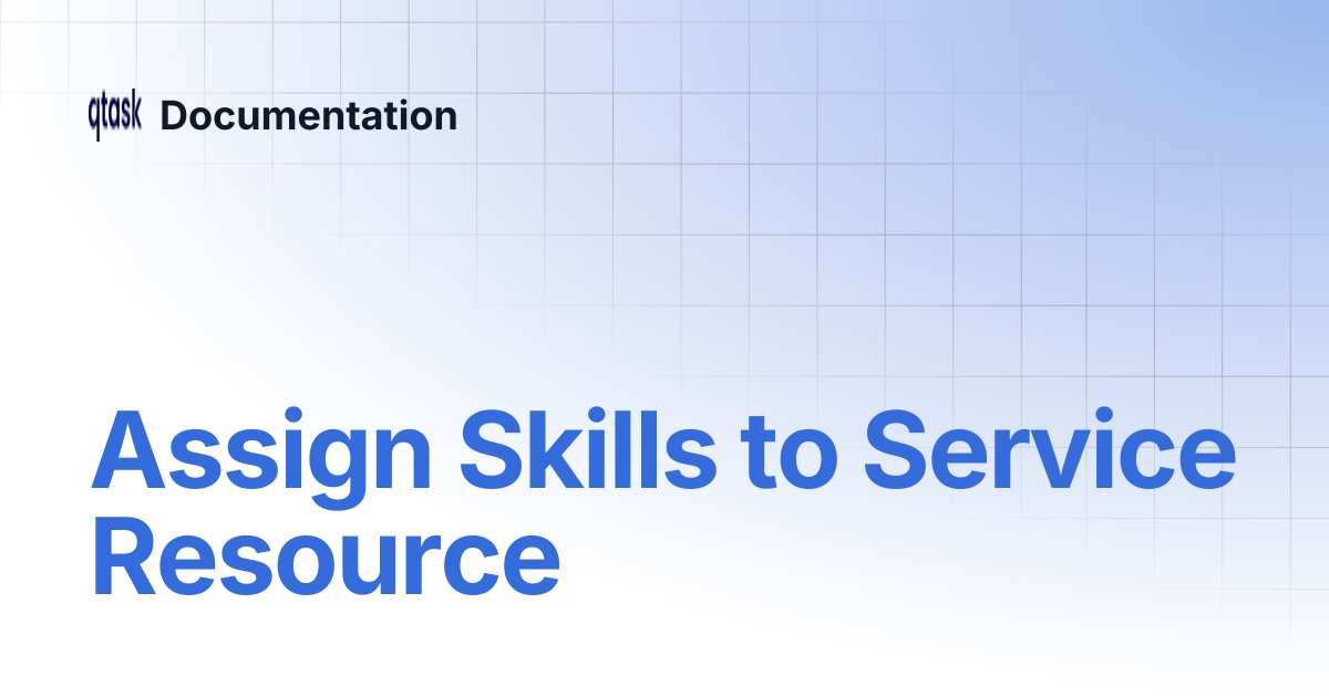 Assign Skills to Service Resource | Documentation