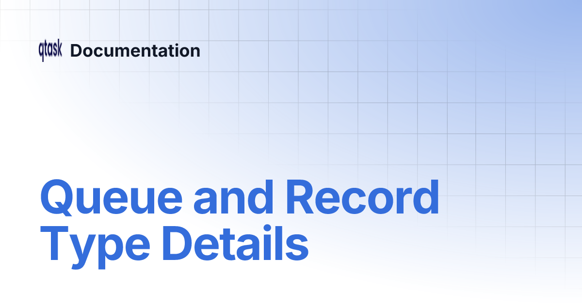 Queue and Record Type Details | Documentation